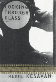 LOOKING THROUGH GLASS by Mukul Kesavan | Kirkus Reviews
