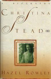 CHRISTINA STEAD by Hazel Rowley | Kirkus Reviews
