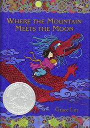 WHERE THE MOUNTAIN MEETS THE MOON by Grace Lin | Kirkus Reviews