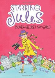 STARRING JULES (SUPER-SECRET SPY GIRL) by Beth Ain , Anne Keenan ...