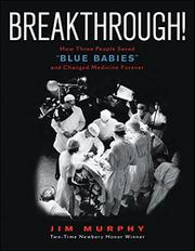 BREAKTHROUGH! by Jim Murphy | Kirkus Reviews