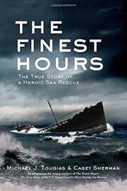 THE FINEST HOURS by Michael J. Tougias , Casey Sherman | Kirkus Reviews
