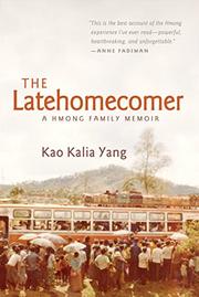 THE LATEHOMECOMER by Kao Kalia Yang | Kirkus Reviews