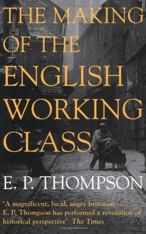 THE MAKING OF THE ENGLISH WORKING CLASS | Kirkus Reviews