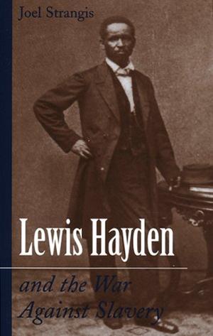 LEWIS HAYDEN AND THE WAR AGAINST SLAVERY | Kirkus Reviews