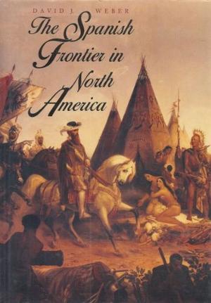 THE SPANISH FRONTIER IN NORTH AMERICA | Kirkus Reviews