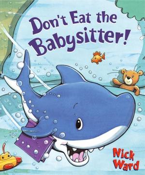 DON’T EAT THE BABYSITTER! | Kirkus Reviews