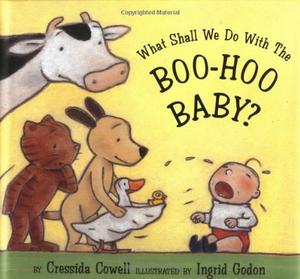 WHAT SHALL WE DO WITH THE BOO-HOO BABY? by Cressida Cowell , Ingrid ...