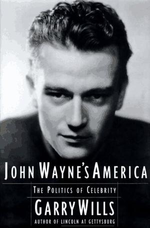 JOHN WAYNE'S AMERICA | Kirkus Reviews