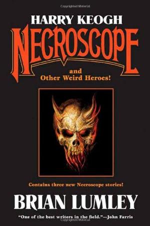 HARRY KEOGH: NECROSCOPE | Kirkus Reviews