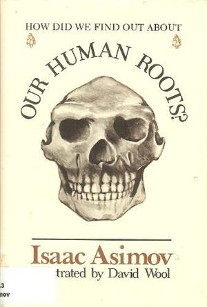 HOW DID WE FIND OUT ABOUT OUR HUMAN ROOTS? | Kirkus Reviews