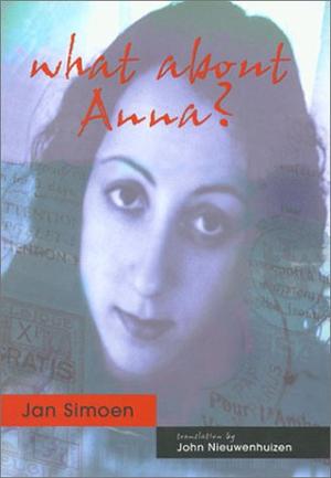 WHAT ABOUT ANNA? by Jan Simoen , John Nieuwenhuizen | Kirkus Reviews