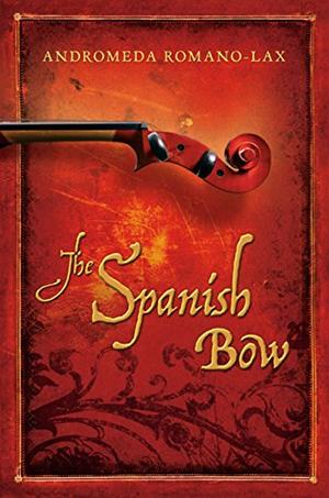 THE SPANISH BOW by Andromeda Romano-Lax | Kirkus Reviews