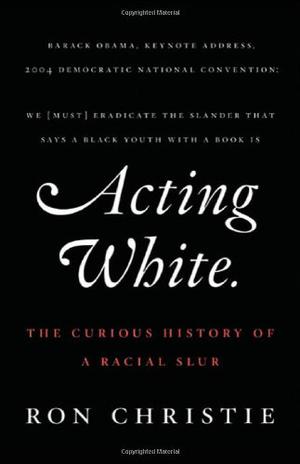 ACTING WHITE | Kirkus Reviews
