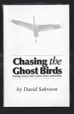 CHASING THE GHOST BIRDS | Kirkus Reviews