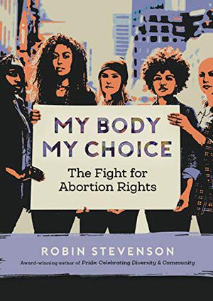 MY BODY MY CHOICE | Kirkus Reviews