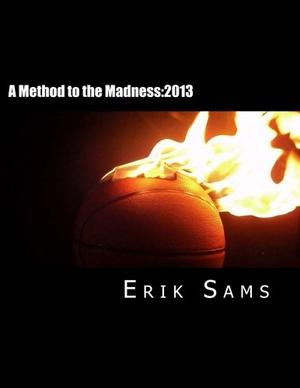 A METHOD TO THE MADNESS: 2013 | Kirkus Reviews