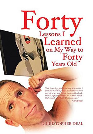FORTY LESSONS I LEARNED ON MY WAY TO FORTY YEARS OLD | Kirkus Reviews