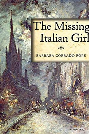 THE MISSING ITALIAN GIRL by Barbara Corrado Pope | Kirkus Reviews