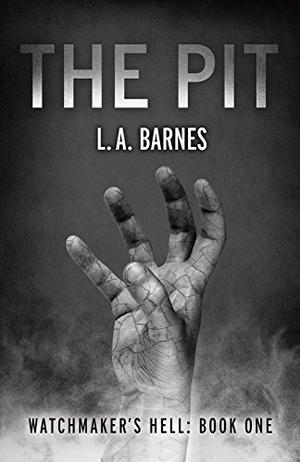 The Pit by L.A. Barnes | Kirkus Reviews