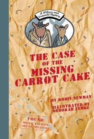 THE CASE OF THE MISSING CARROT CAKE by Robin Newman , Deborah Zemke ...