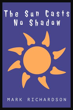 THE SUN CASTS NO SHADOW | Kirkus Reviews