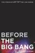 BEFORE THE BIG BANG by Brian Clegg | Kirkus Reviews