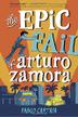THE EPIC FAIL OF ARTURO ZAMORA by Pablo Cartaya | Kirkus Reviews