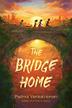THE BRIDGE HOME by Padma Venkatraman | Kirkus Reviews