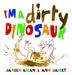I'M A DIRTY DINOSAUR by Janeen Brian , Ann James | Kirkus Reviews